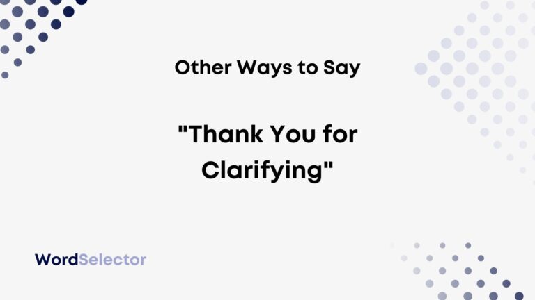 Other Ways to Say “Thank You for Clarifying” - WordSelector