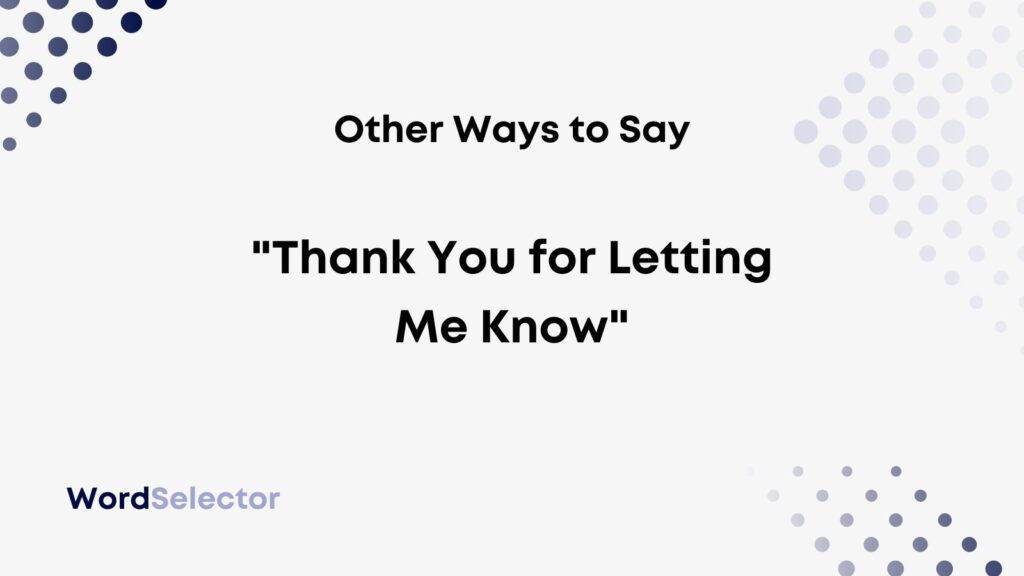 11 Other Ways To Say Thank You For Letting Me Know WordSelector 11-other-ways-to-say-thank-you-for-letting-me-know-wordselector