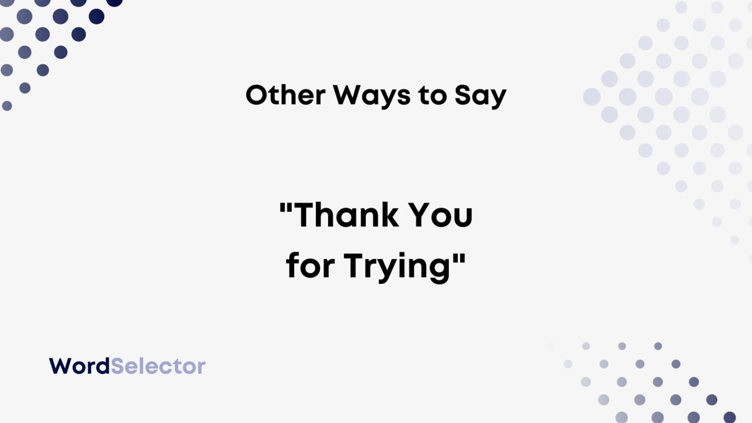 Other Ways to Say “Thank You for Trying” - WordSelector