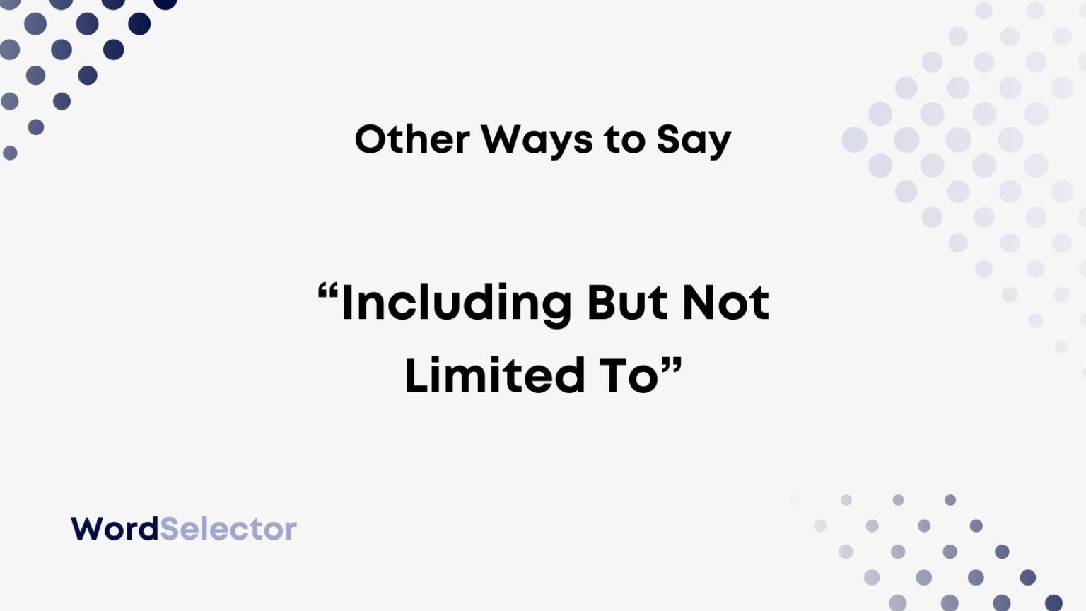 Other Ways to Say “Including But Not Limited To” - WordSelector