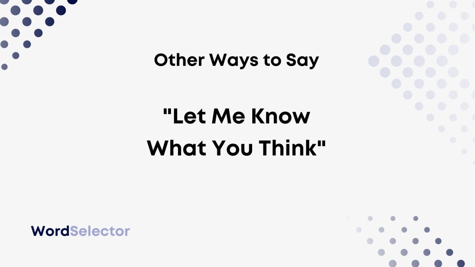 Other Ways to Say “Let Me Know What You Think” - WordSelector