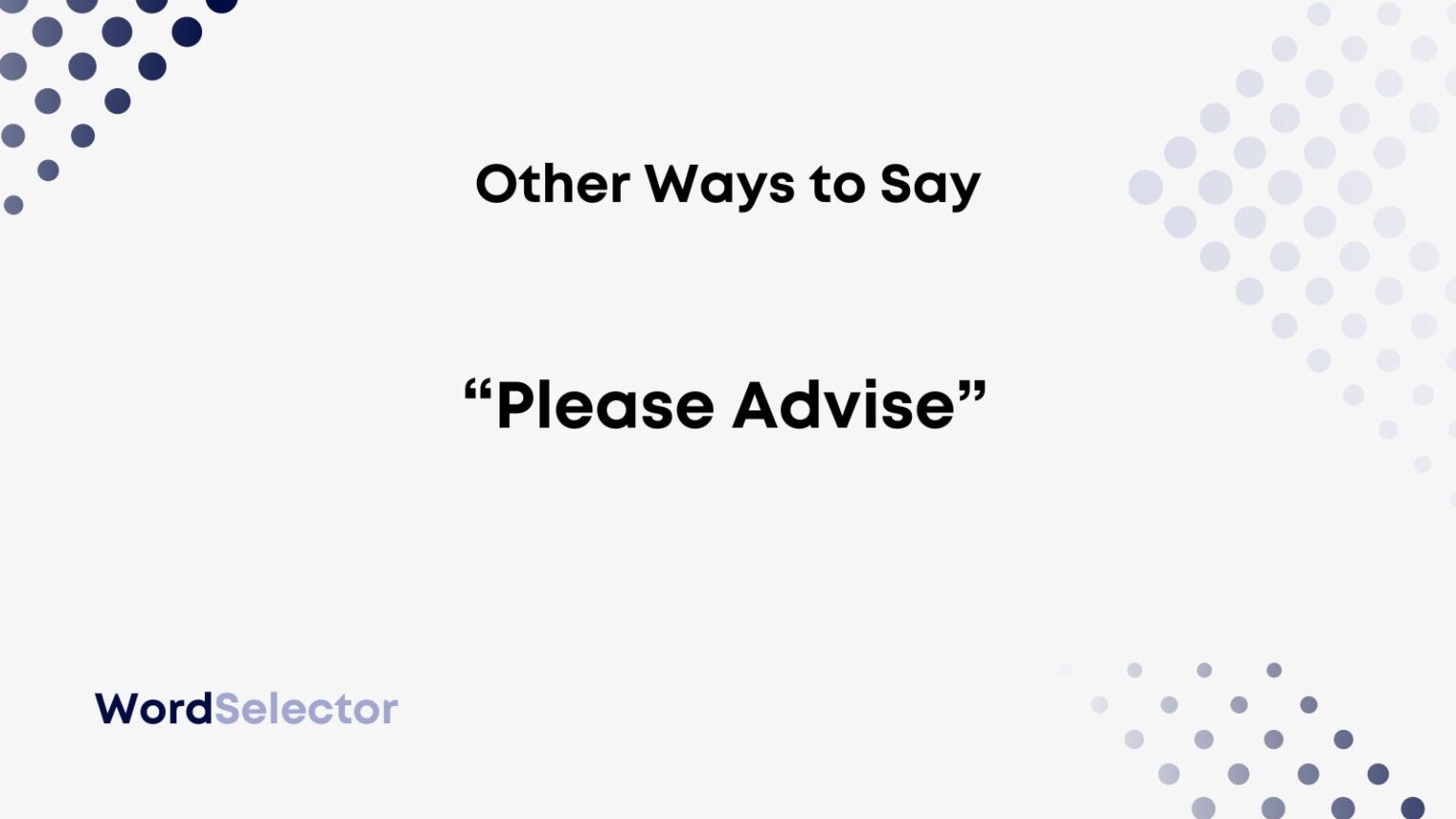 Other Ways to Say “Please Advise” - WordSelector