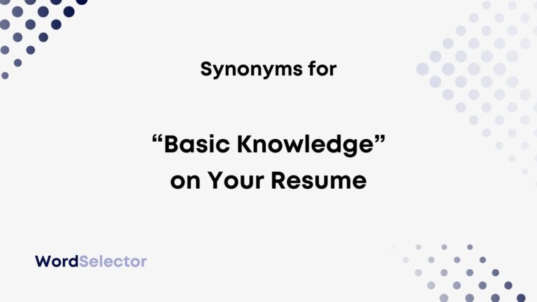 Synonyms for “Basic Knowledge” on Your Resume - WordSelector