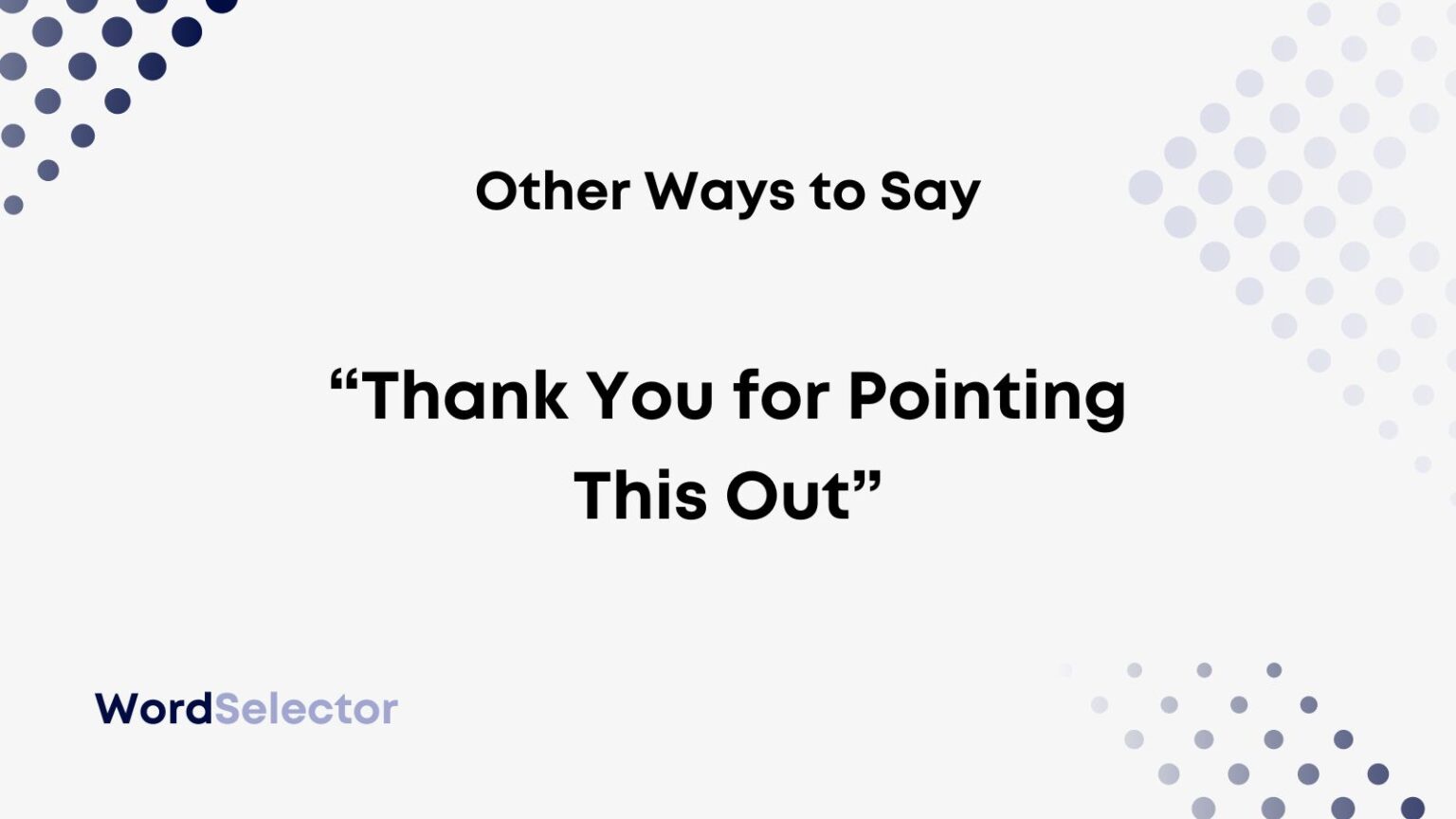 20 Other Ways To Say Thank You For Pointing This Out WordSelector