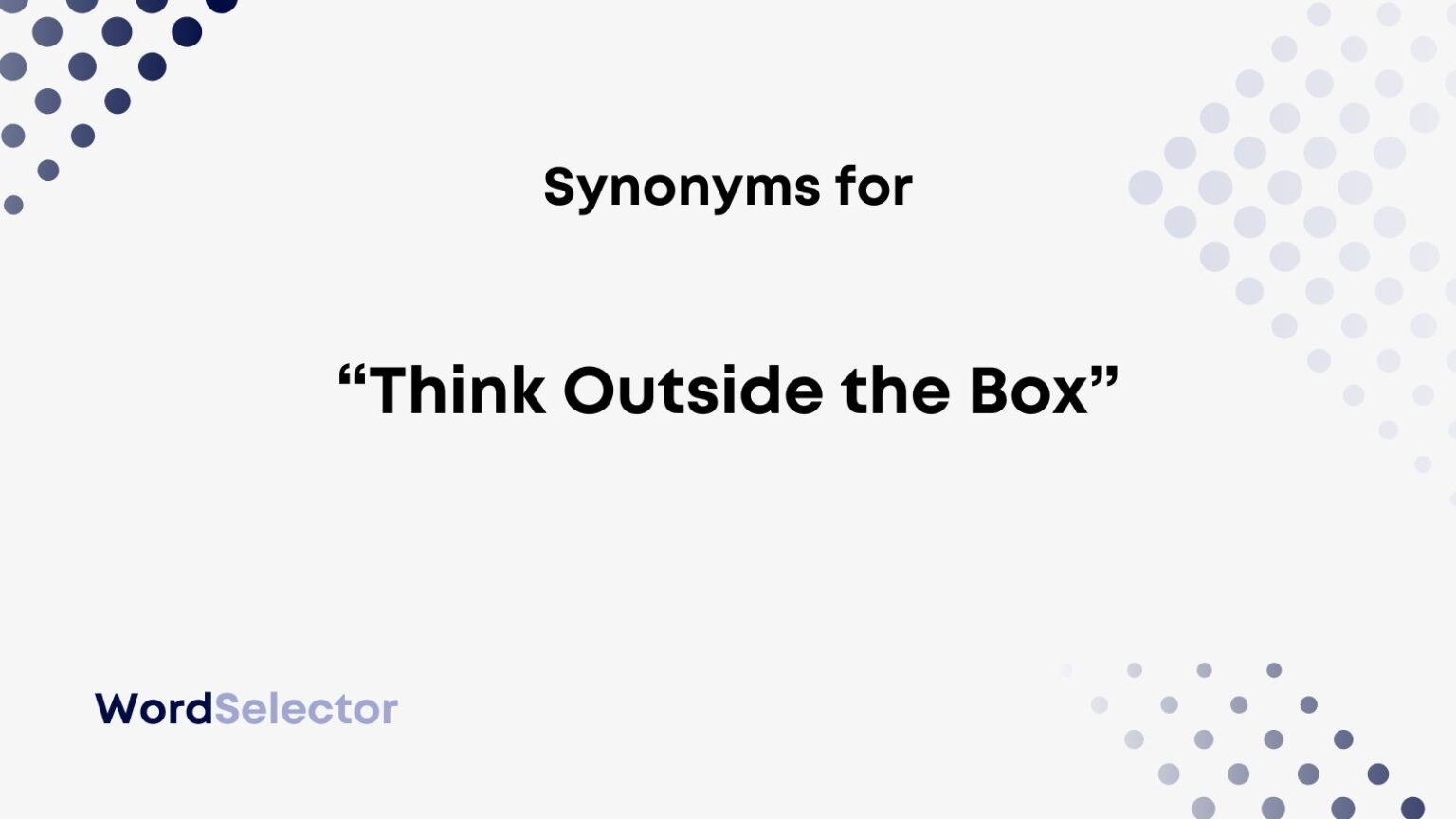 Synonyms for “Think Outside the Box” - WordSelector