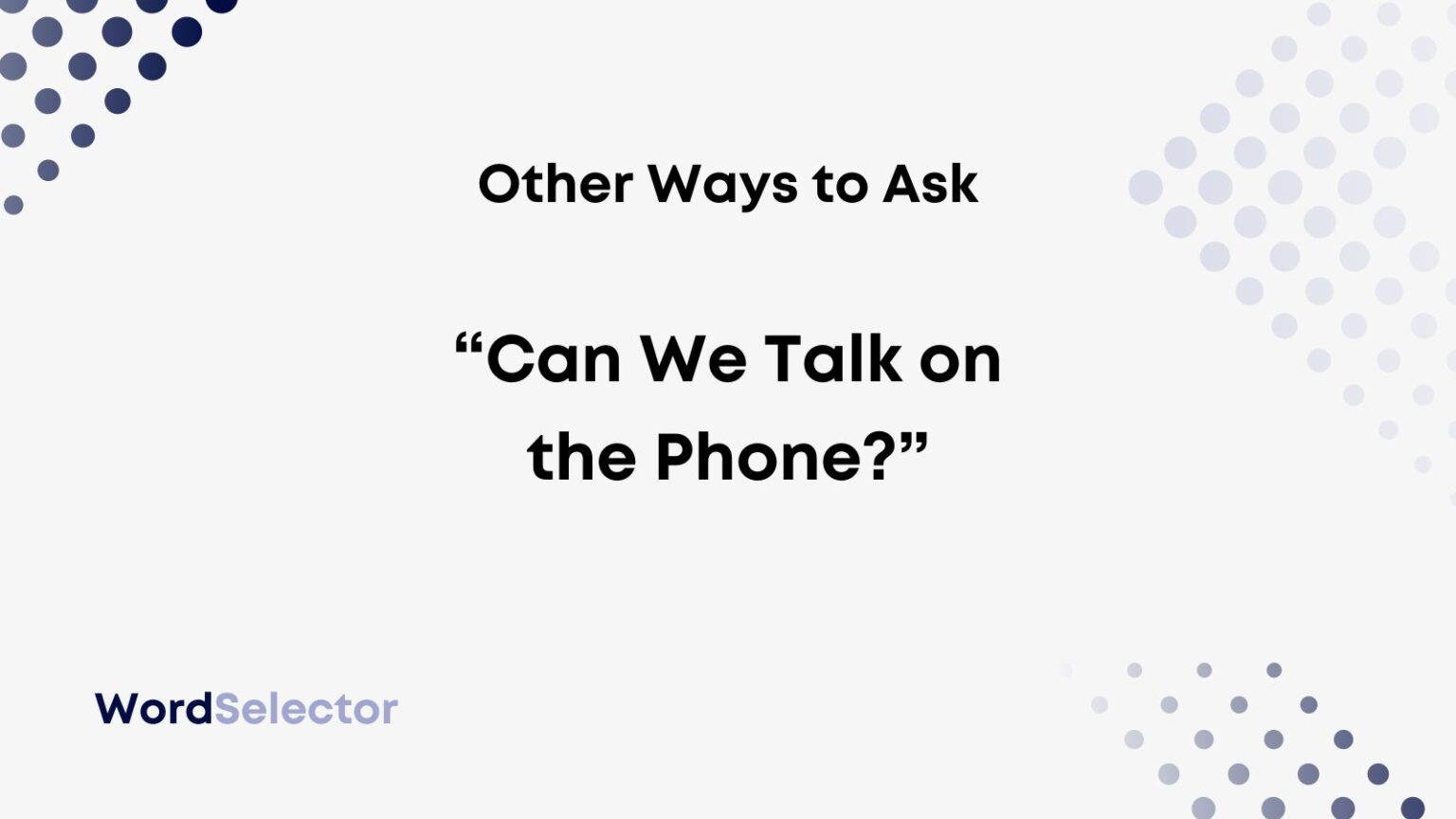 Other Ways to Ask “Can We Talk on the Phone?” - WordSelector
