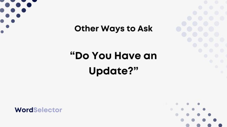 Other Ways to Ask “Do You Have an Update?” - WordSelector