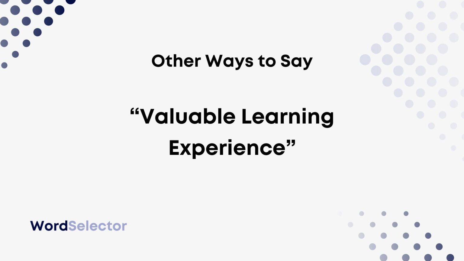 Other Ways to Say “Valuable Learning Experience” - WordSelector