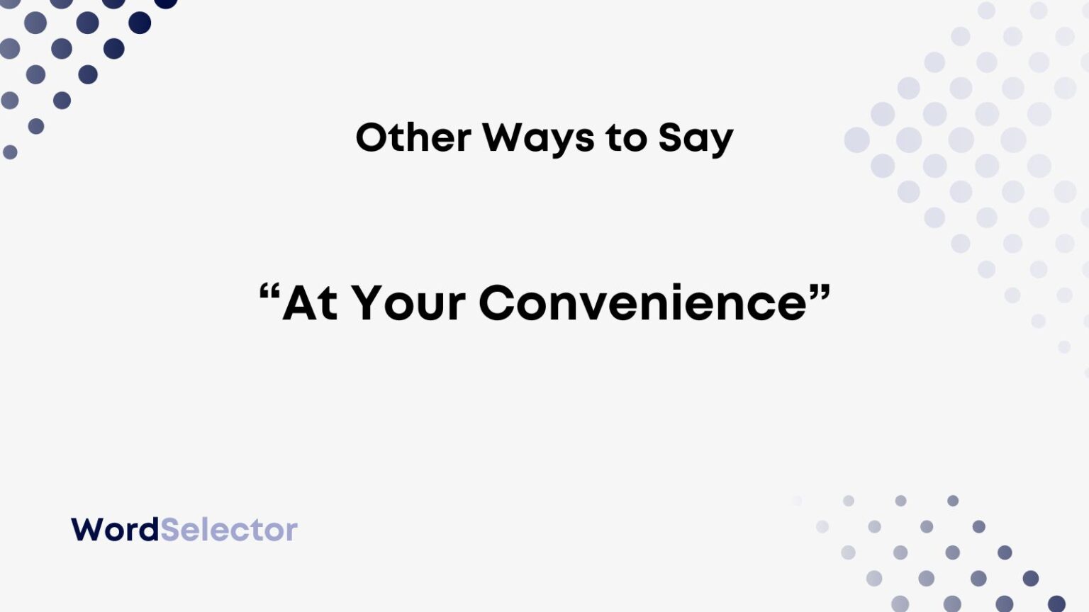 Other Ways to Say “At Your Convenience” - WordSelector