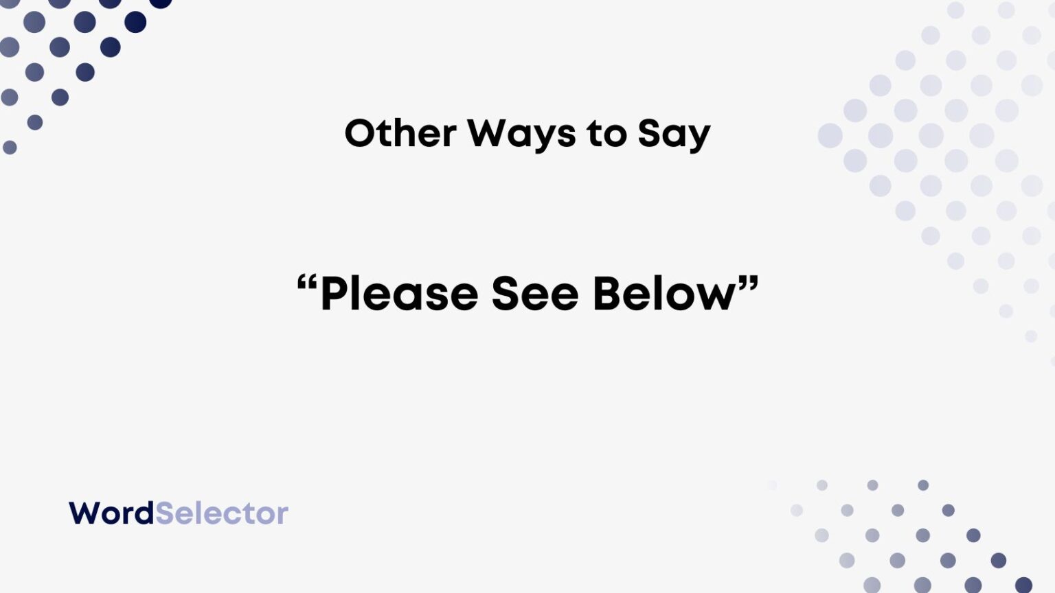 Other Ways to Say “Please See Below” - WordSelector