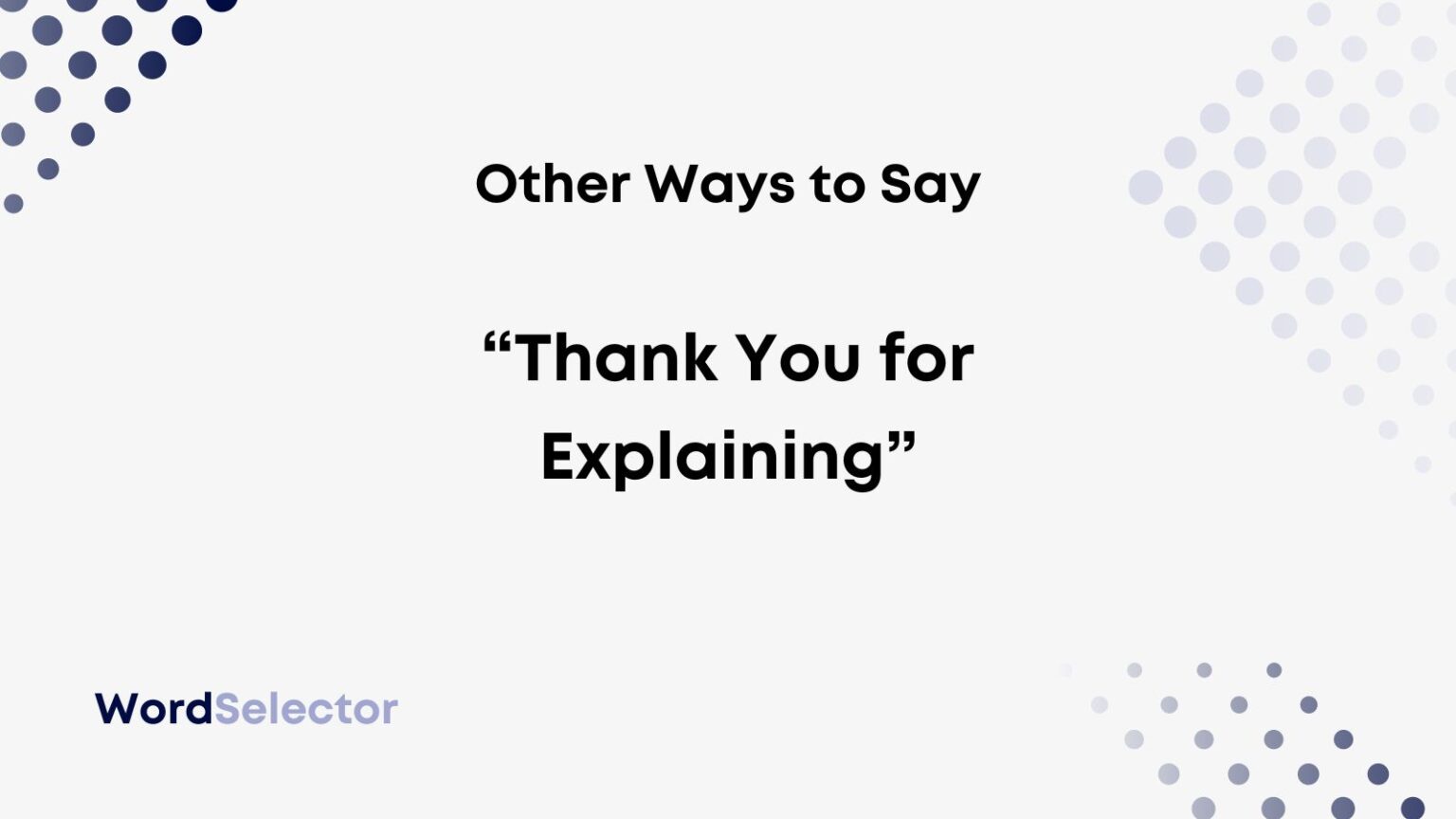 Other Ways to Say “Thank You for Explaining” - WordSelector