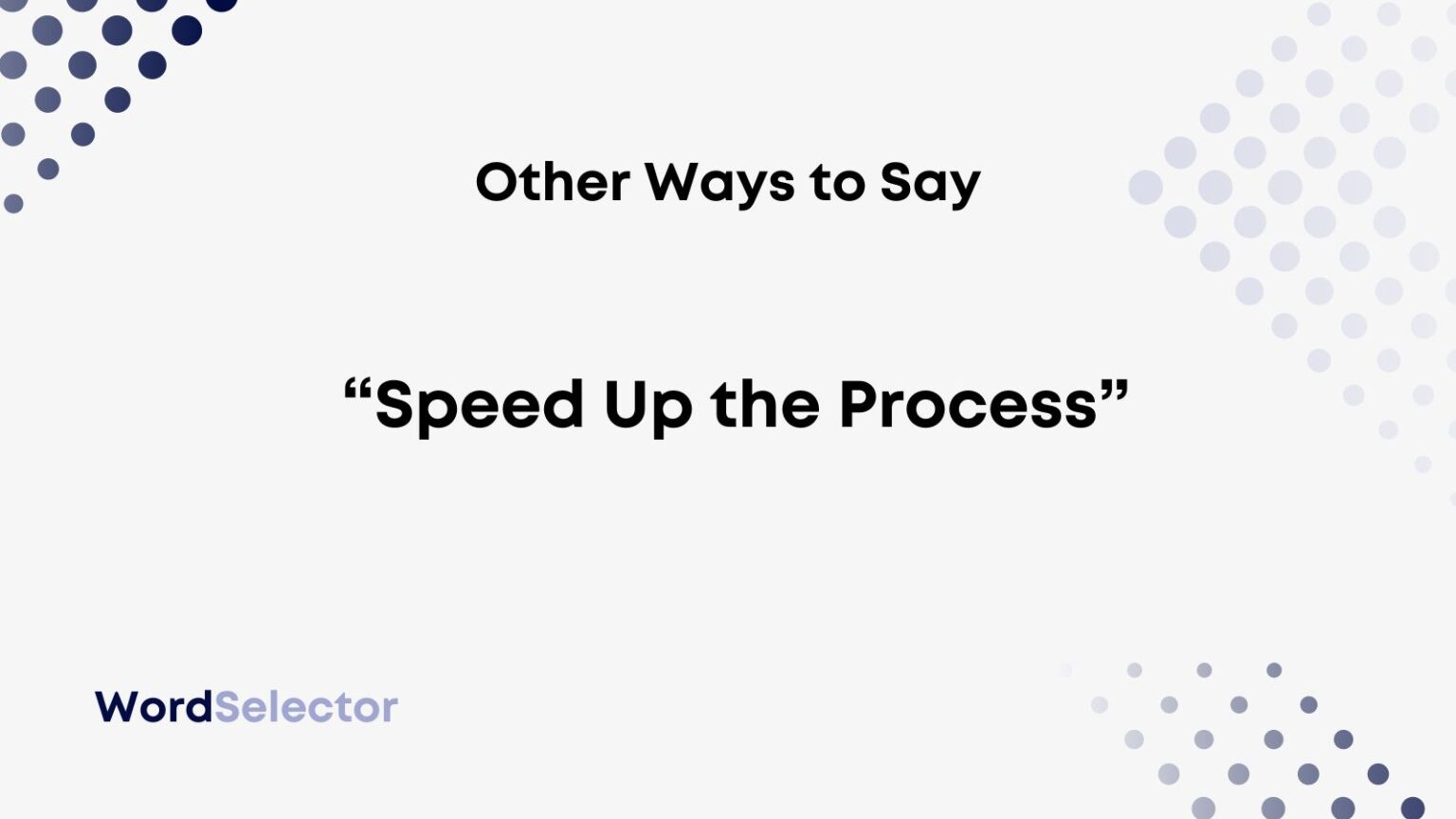 Other Ways to Say “Speed Up the Process” - WordSelector
