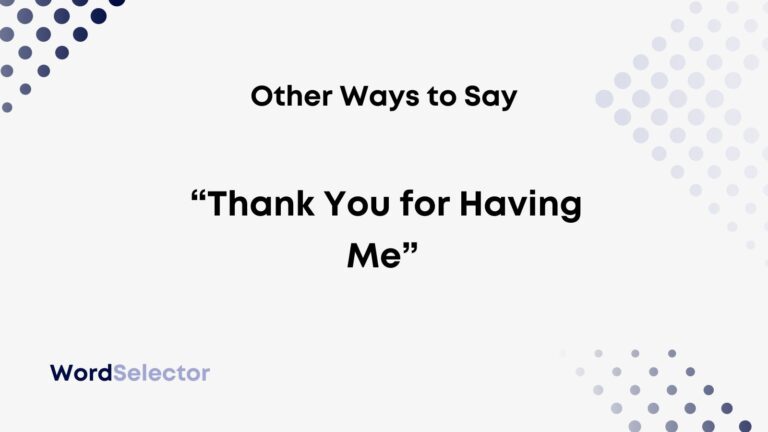 Other Ways to Say “Thank You for Having Me” - WordSelector