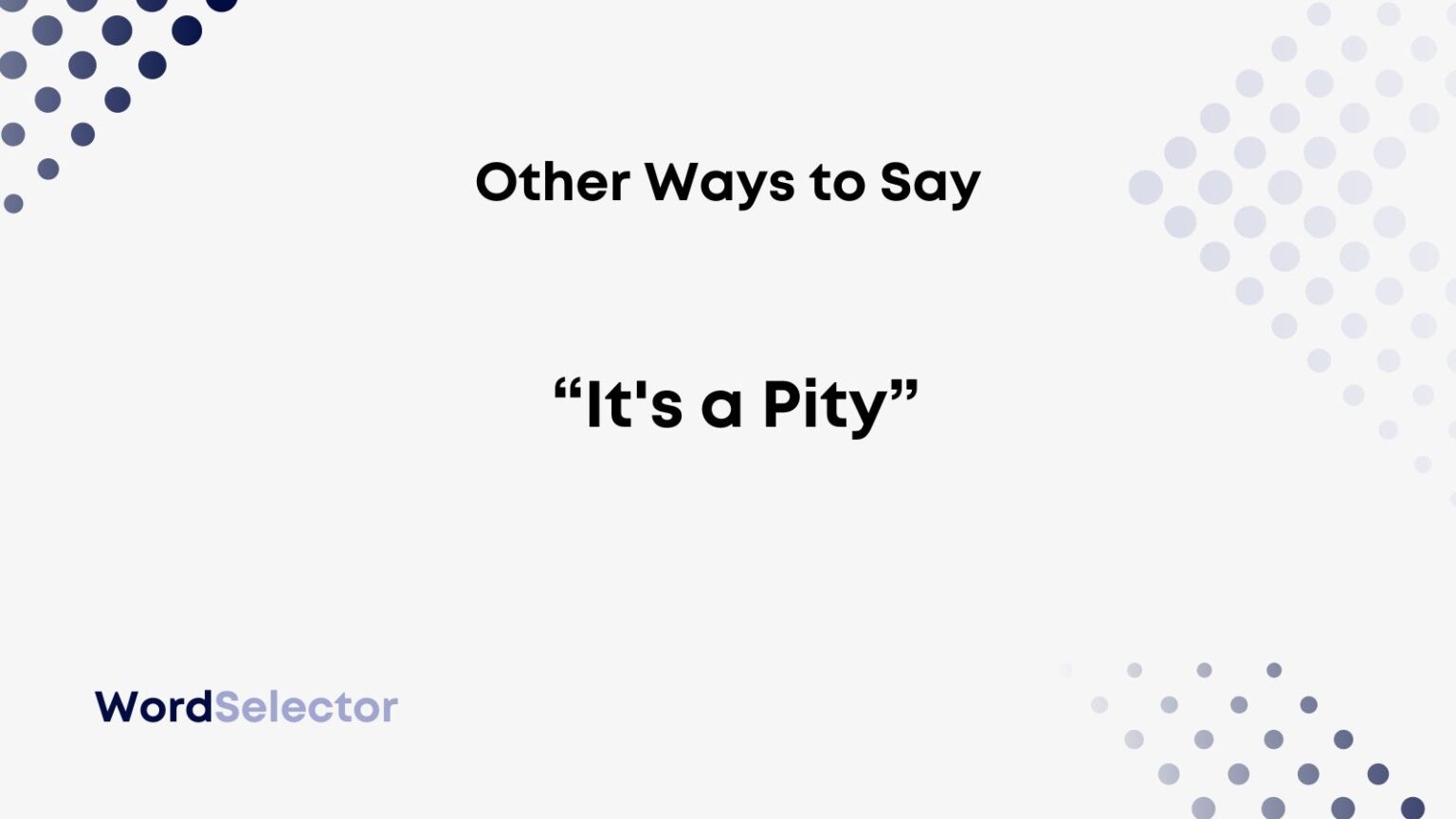 Other Ways to Say “It's a Pity” - WordSelector