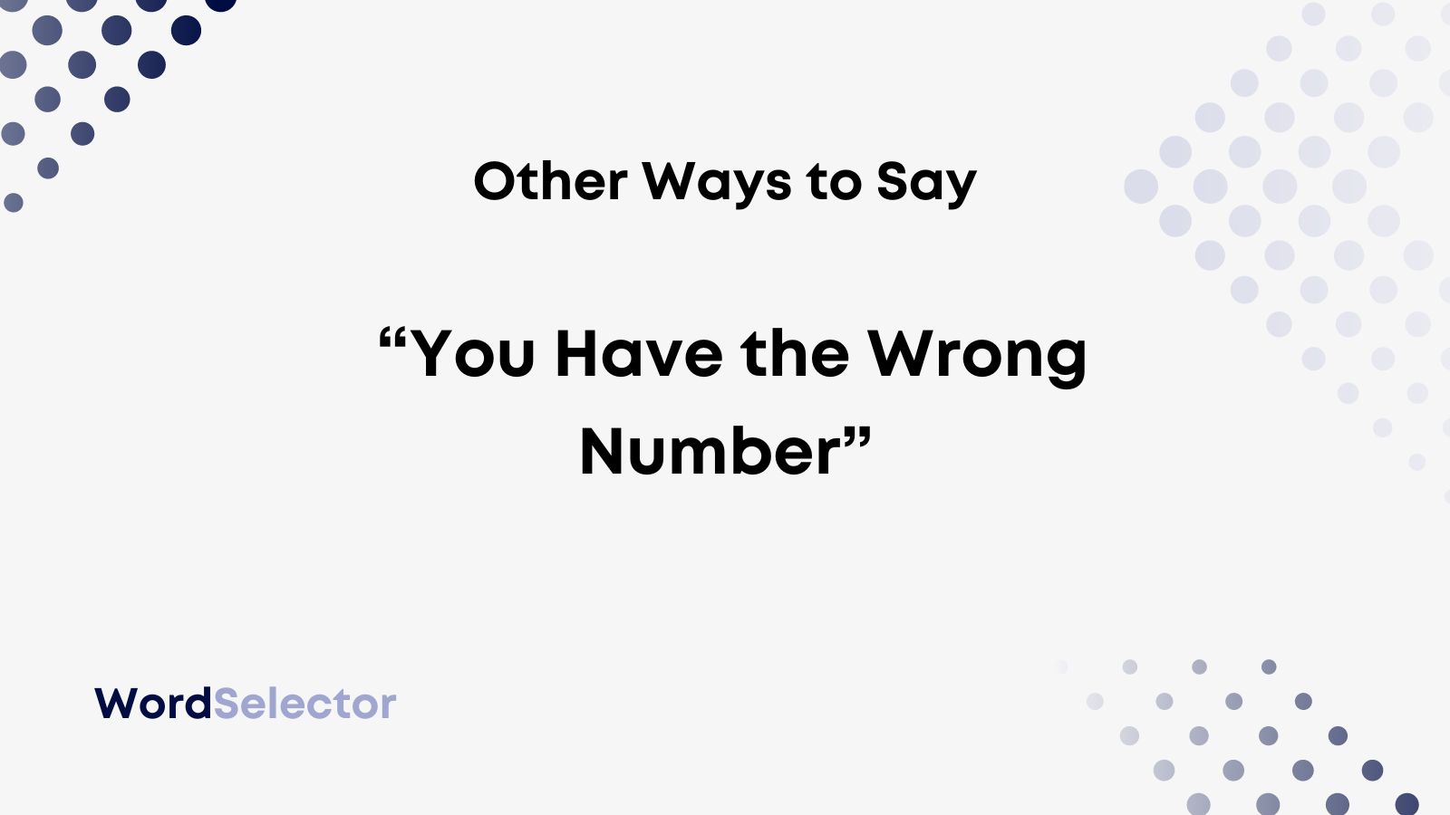 10 Other Ways To Say You Have The Wrong Number WordSelector