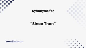Synonyms for “Since Then” - WordSelector