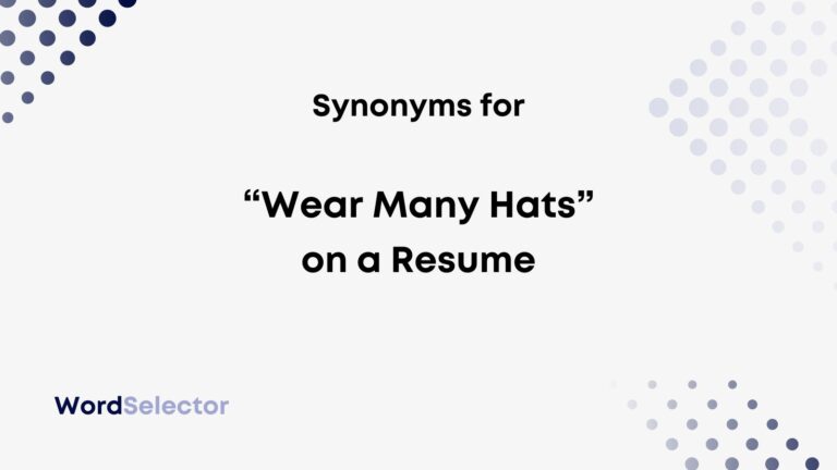 Synonyms for "Wear Many Hats" on Your Resume - WordSelector
