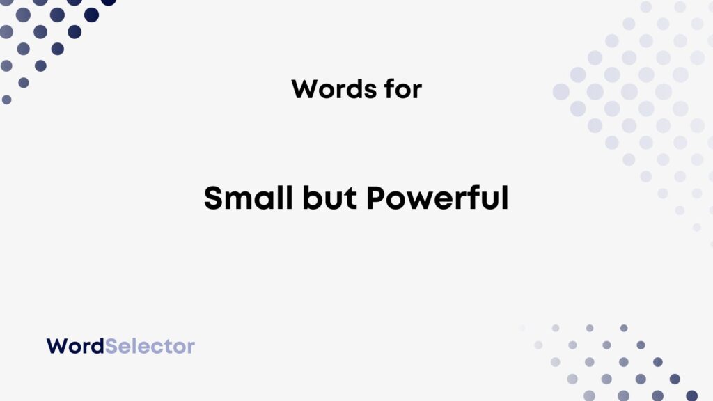 Words for “Small but Powerful” - WordSelector