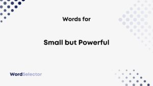 Words for “Small but Powerful” - WordSelector