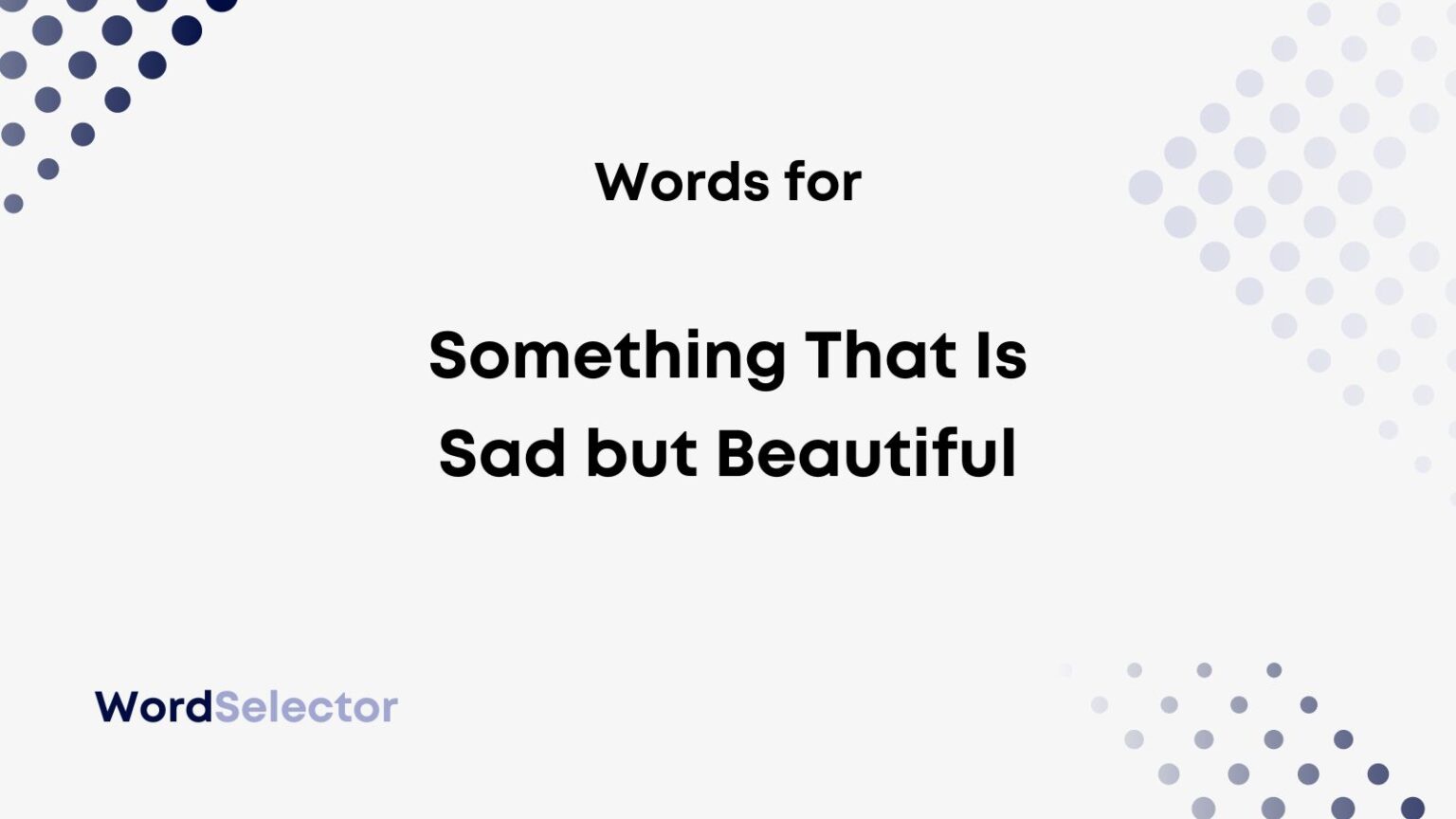 Words for Something That Is Sad but Beautiful - WordSelector