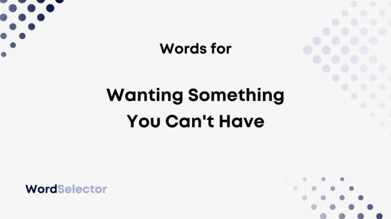 Words for Wanting Something You Can't Have - WordSelector