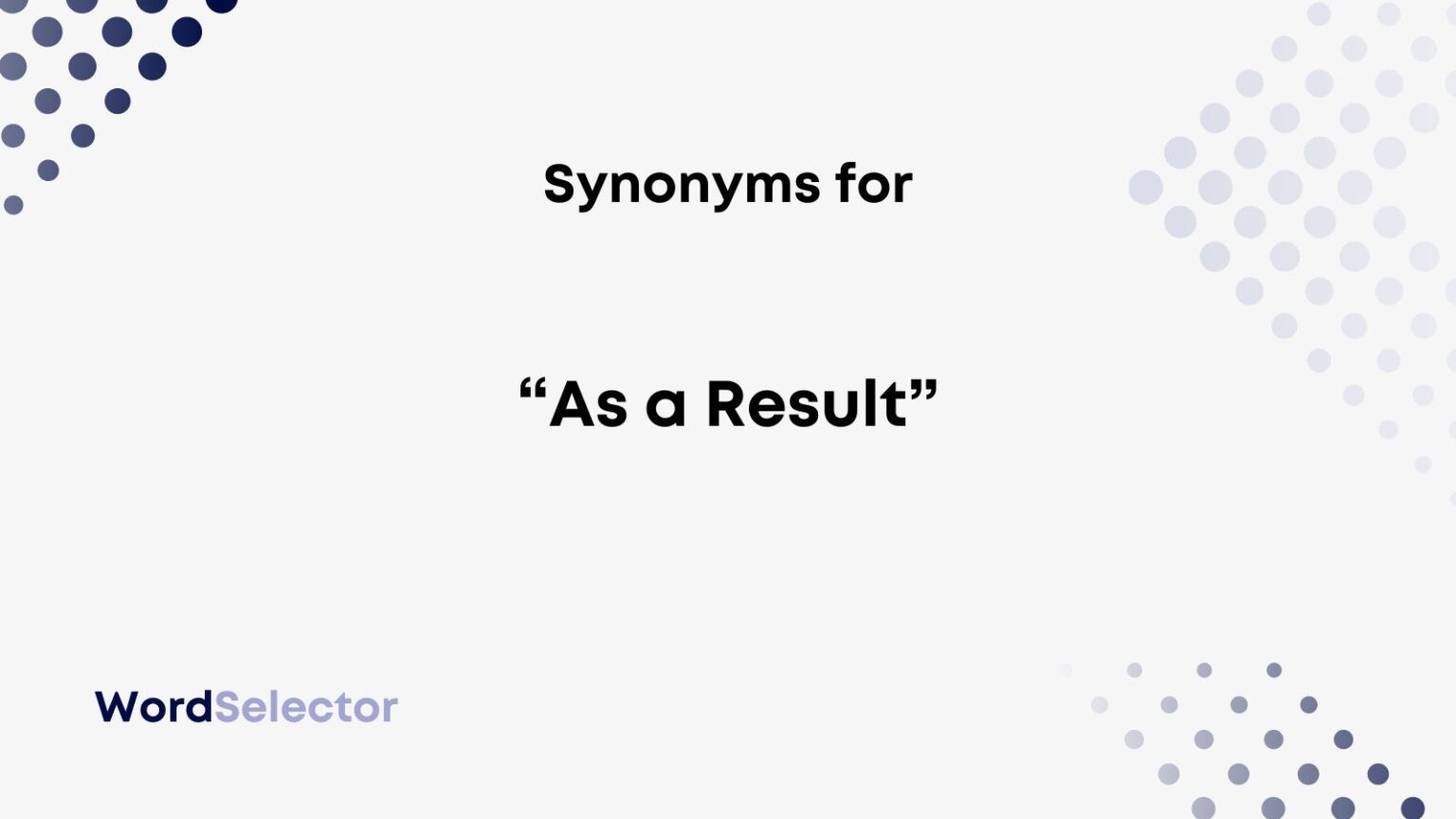 Synonyms for "As a Result" - WordSelector