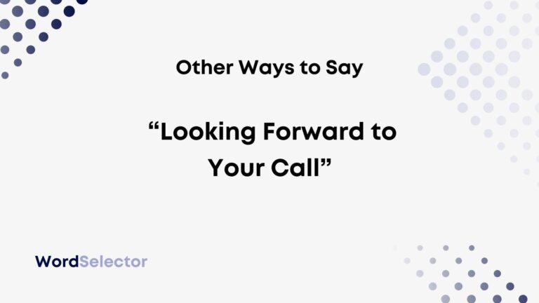 Other Ways to Say "Looking Forward to Your Call" - WordSelector