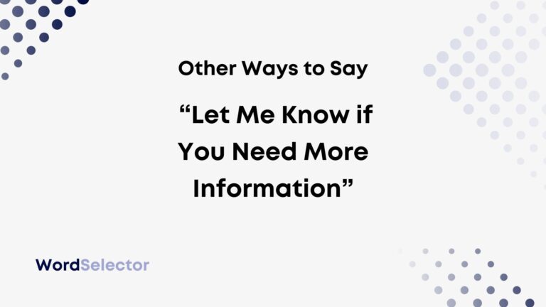 Ways to Say "Let Me Know if You Need More Information" - WordSelector
