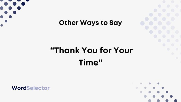 Other Ways to Say "Thank You for Your Time" - WordSelector