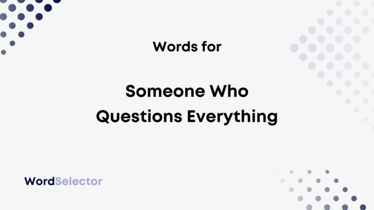 What Do You Call Someone Who Questions Everything? - WordSelector