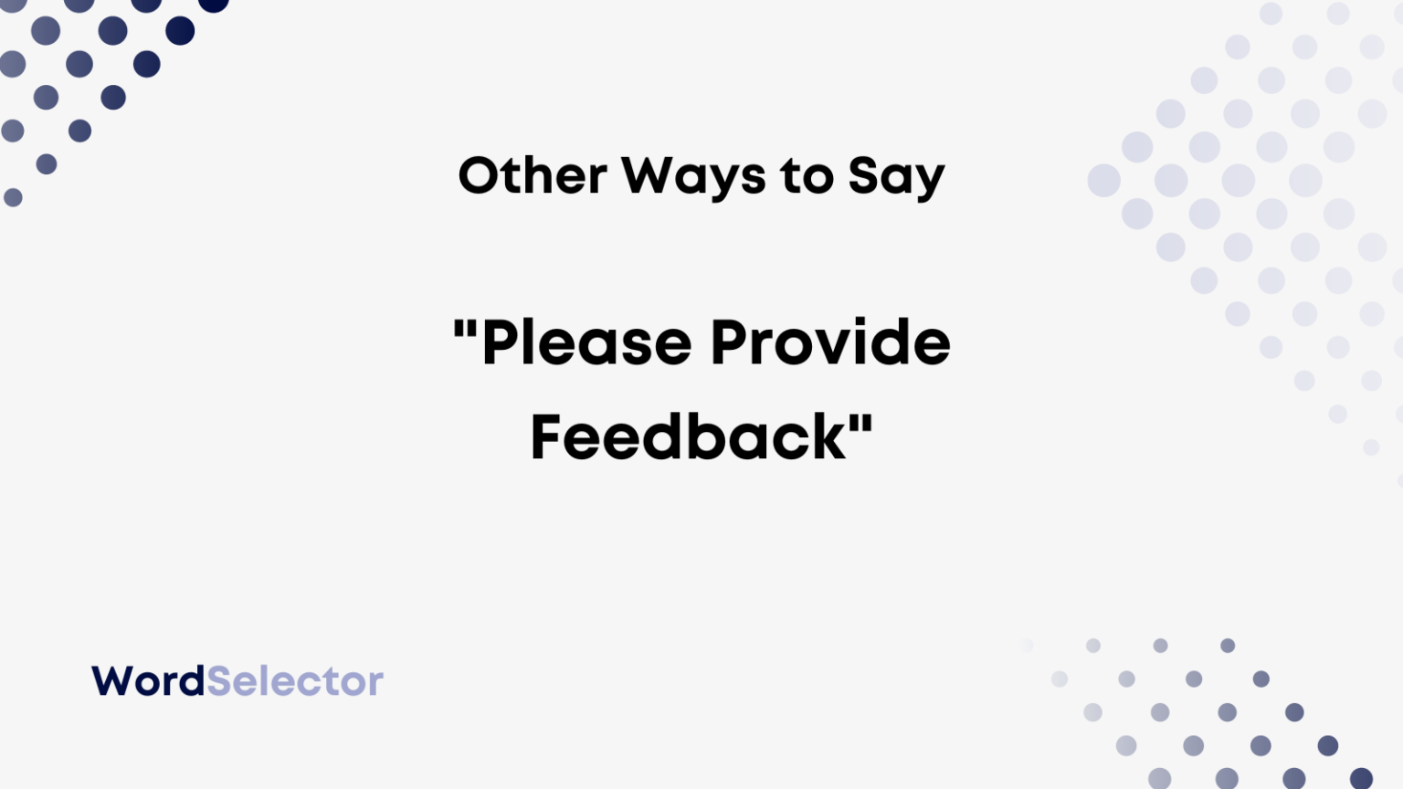 Other Ways to Say "Please Provide Feedback" - WordSelector