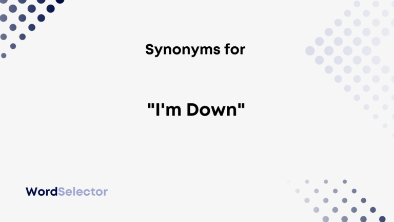 Synonyms for "I'm Down" - WordSelector