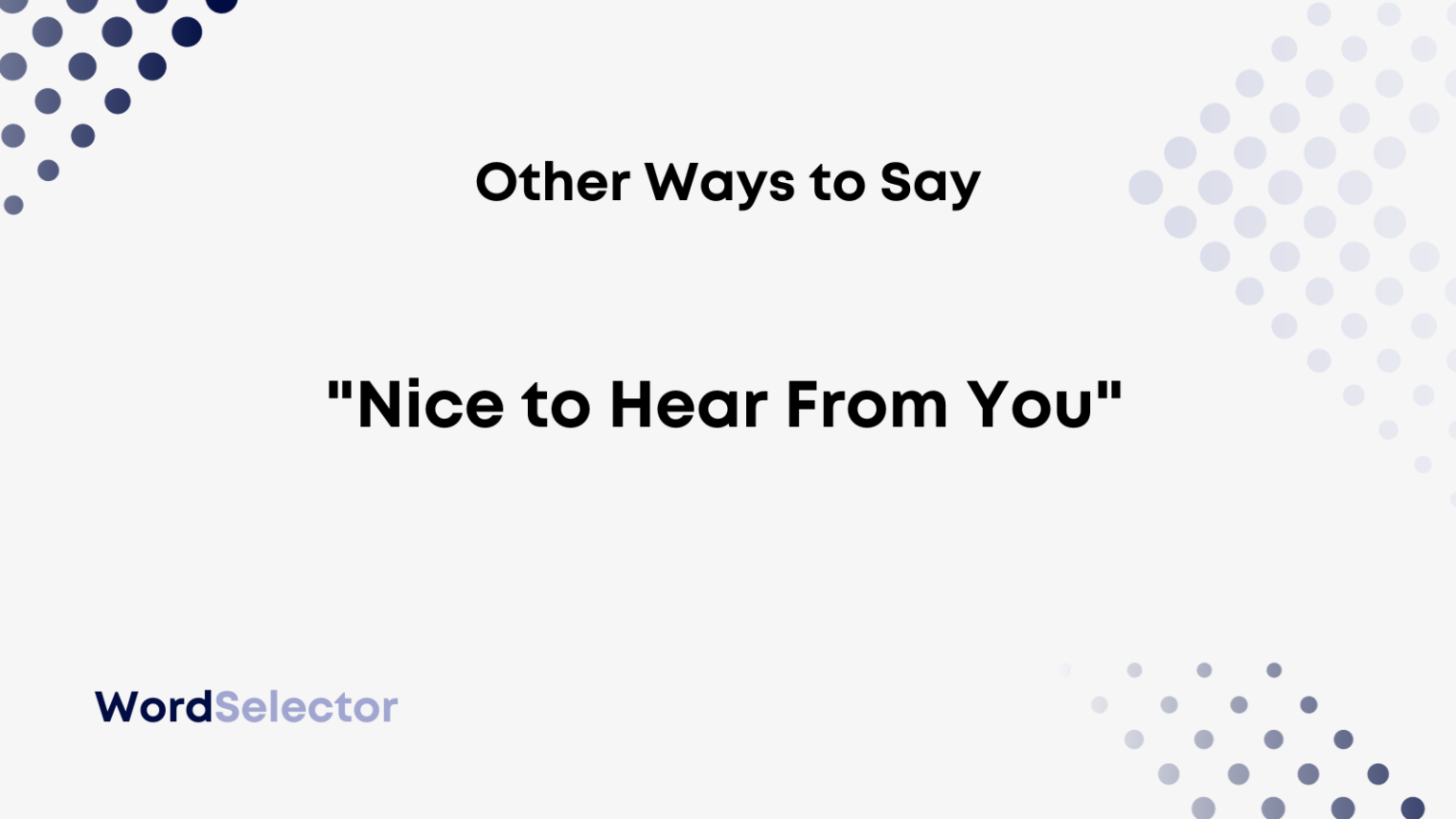 Other Ways to Say "Nice to Hear From You" - WordSelector