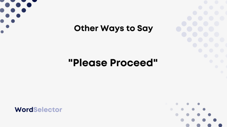 Other Ways to Say "Please Proceed" - WordSelector