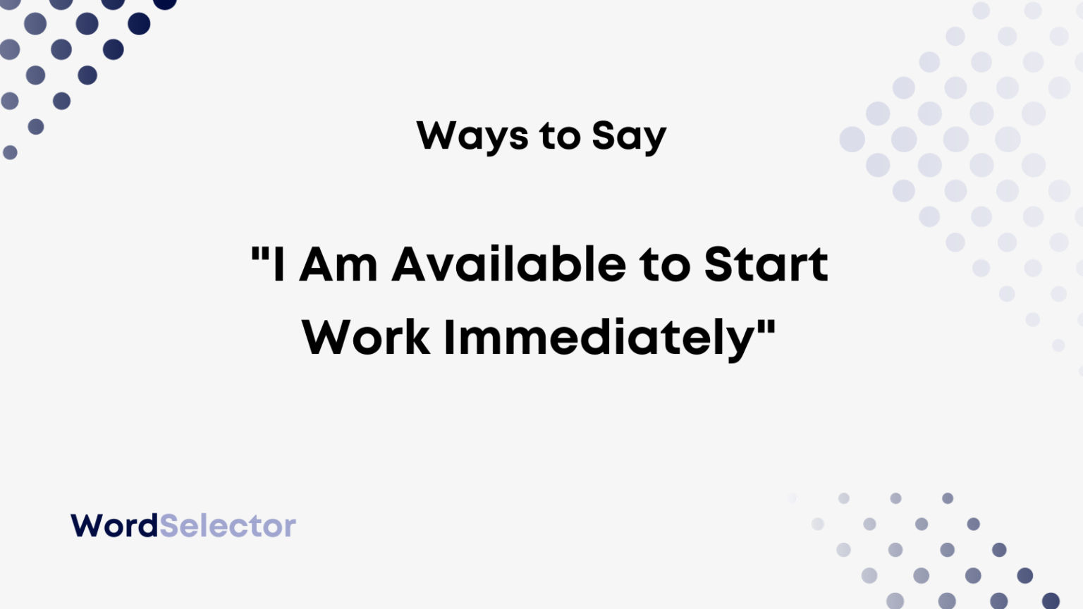 Ways to Say "I Am Available to Start Work Immediately" - WordSelector