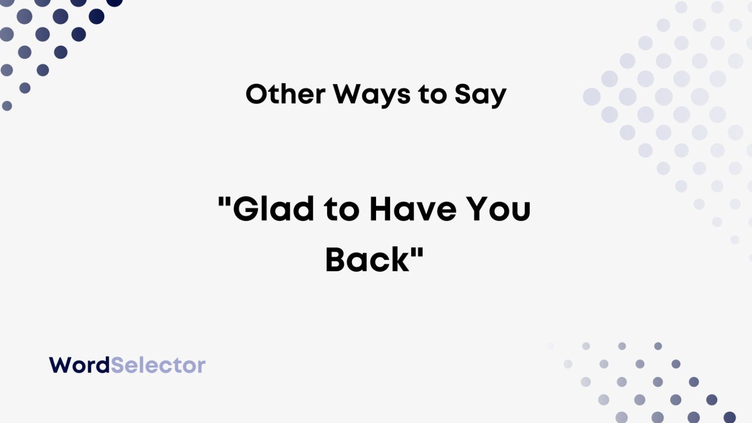 Other Ways to Say "Glad to Have You Back" - WordSelector