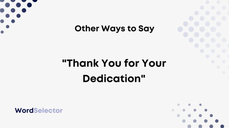 Other Ways to Say "Thank You for Your Dedication" - WordSelector