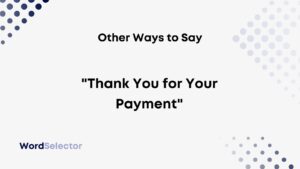 Other Ways to Say "Thank You for Your Payment" - WordSelector