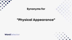 Synonyms for "Physical Appearance" - WordSelector