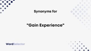 Synonyms for "Gain Experience" - WordSelector