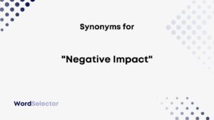 Synonyms for "Negative Impact" - WordSelector