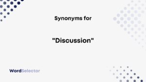 Synonyms for "Discussion" - WordSelector