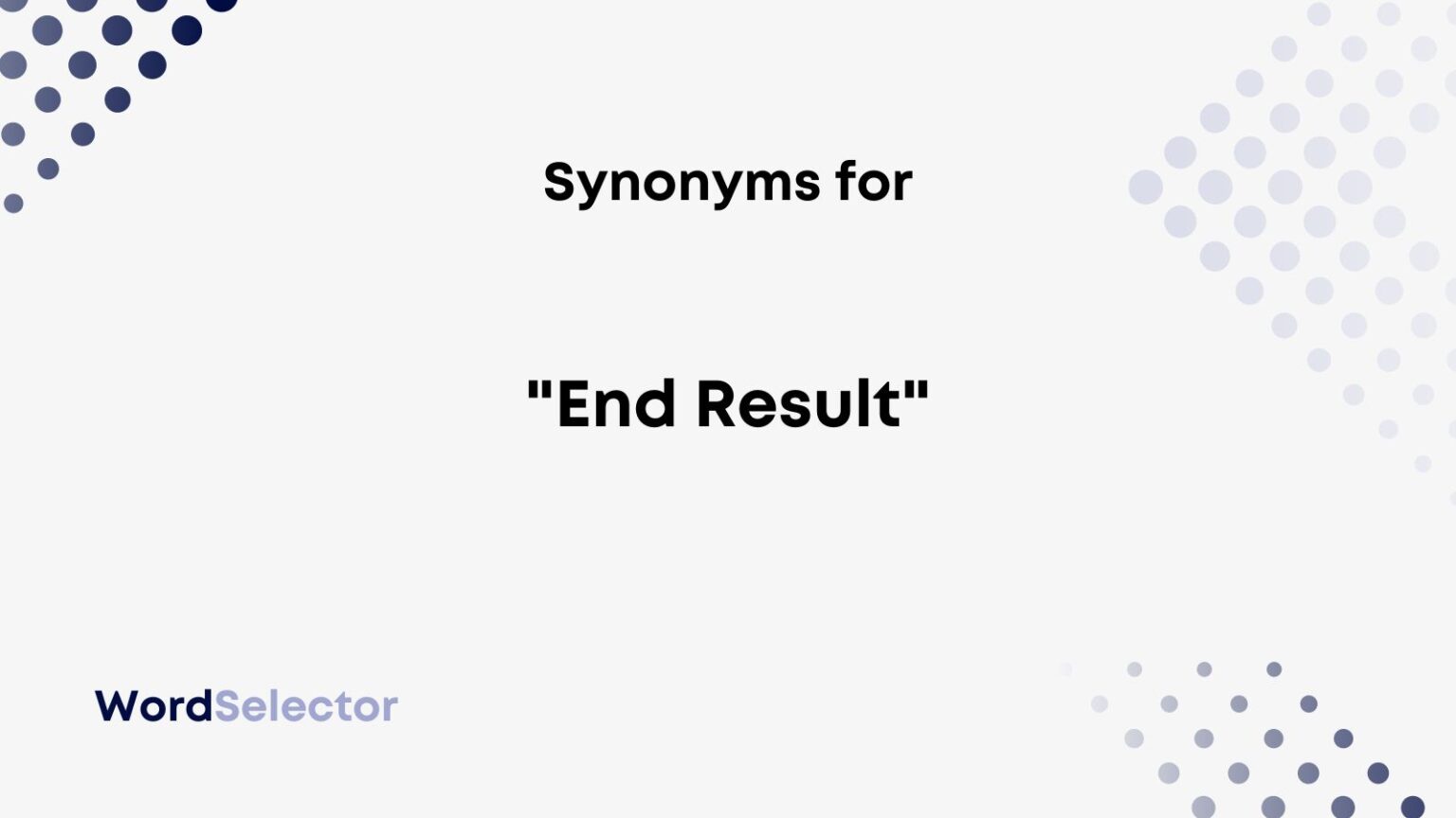 Synonyms for "End Result" - WordSelector