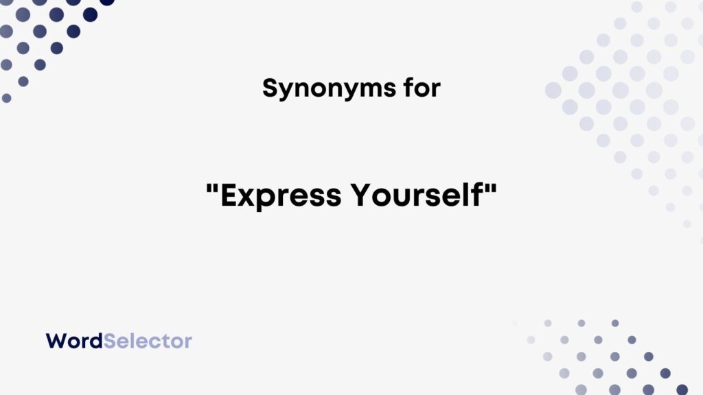 Synonyms for "Express Yourself" - WordSelector