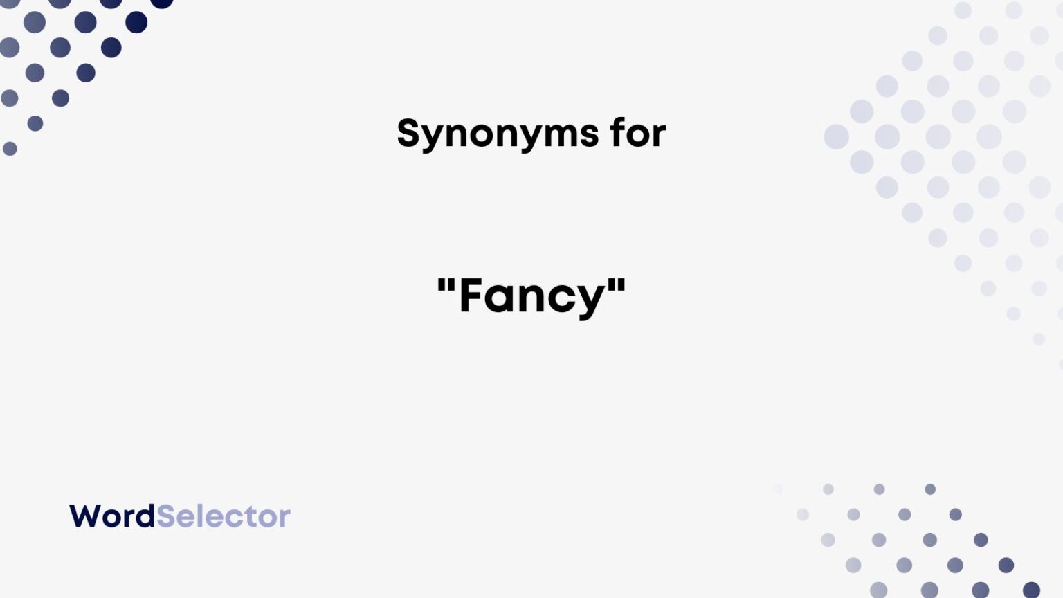 Synonyms for "Fancy" - WordSelector