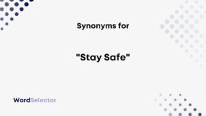 Synonyms for "Stay Safe" - WordSelector