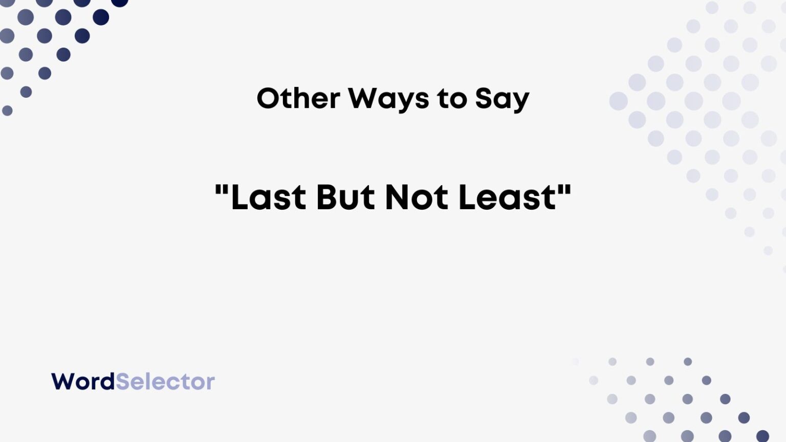 Other Ways to Say "Last But Not Least" - WordSelector