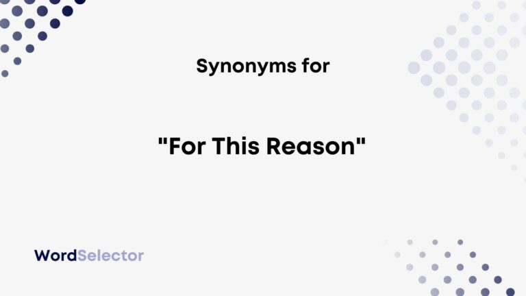 Synonyms for "For This Reason" - WordSelector