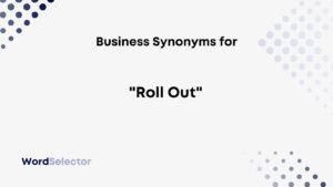 Business Synonyms for "Roll Out" - WordSelector