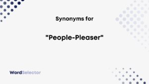 Synonyms for "People-Pleaser" - WordSelector
